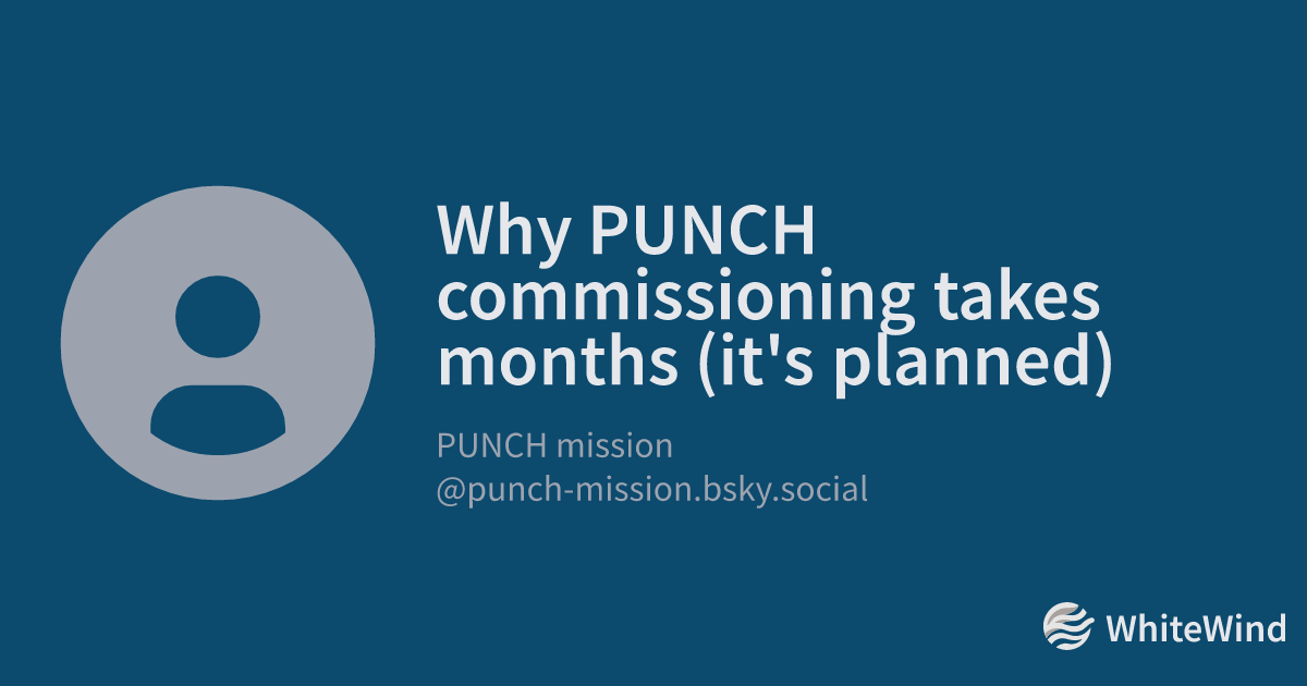 Why PUNCH commissioning takes months (it's planned) | PUNCH mission | WhiteWind blog