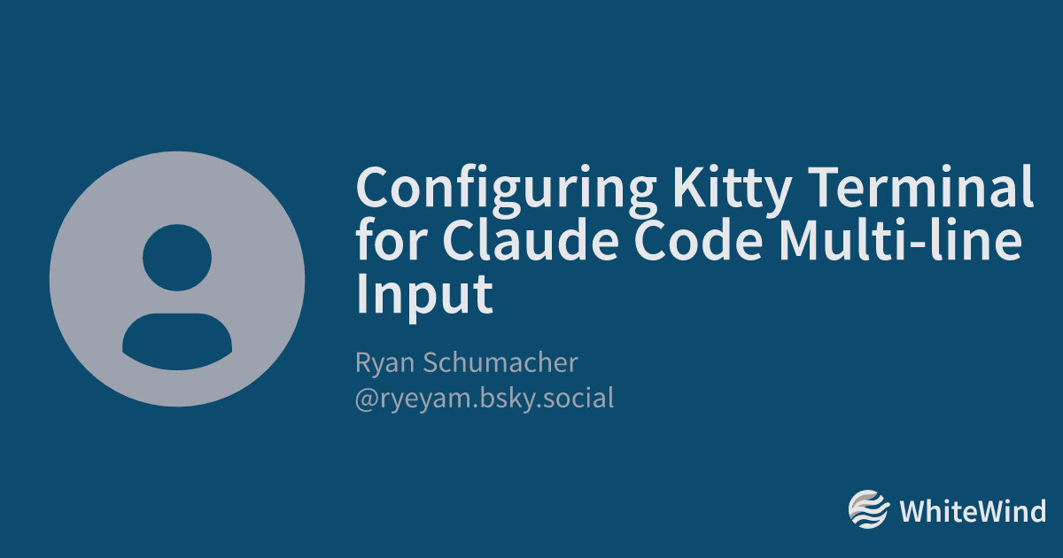 Configuring Kitty Terminal for Claude Code Multi-line Input | Ryan ...